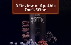 A Review of Apothic Dark Wine: Is This a Good Bottle? - Vino Del Vida