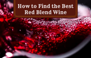 How to Find the Best Red Blend Wine | Vino Del Vida